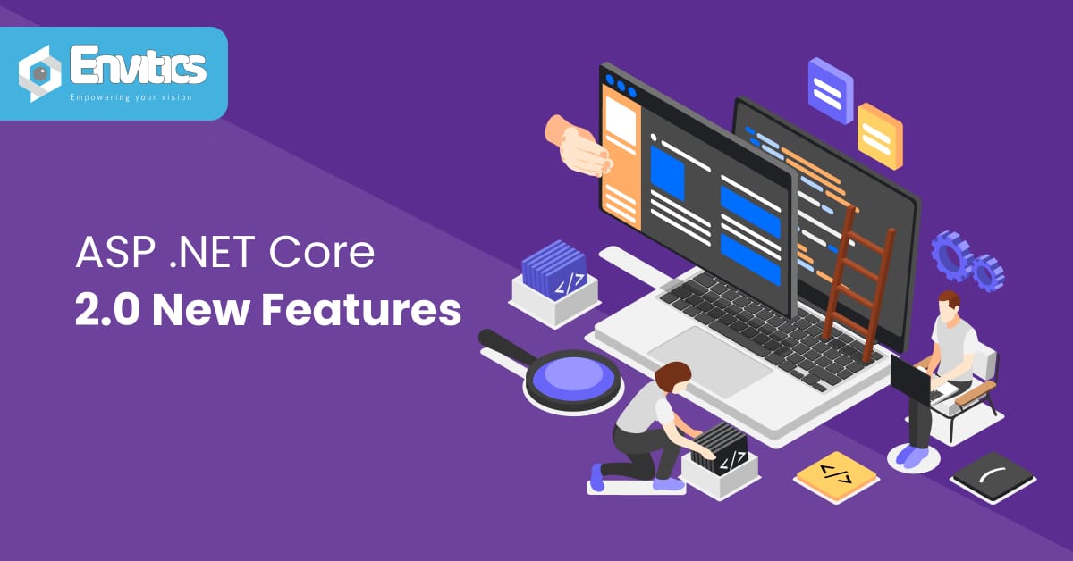 ASP.NET CORE 2.0 NEW FEATURES - Envitics Solutions Pvt Ltd