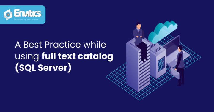 A Best Practice while using full text catalog ( SQL Server ) - Envitics ...